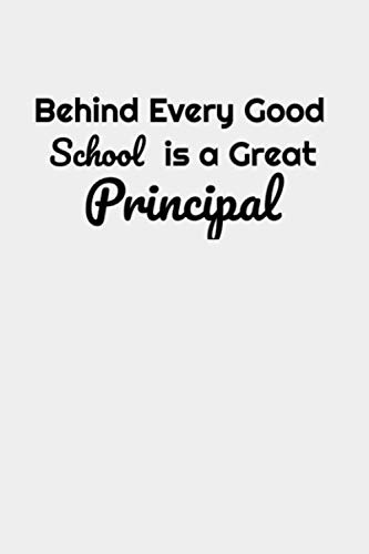 Behind Every Good School is a Great Principal: Lined Notebook / Journal ...