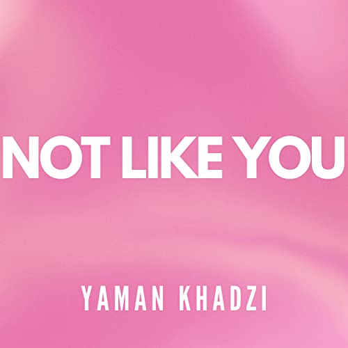 Amazon.co.jp: Not Like You : Yaman Khadzi: デジタルミュージック