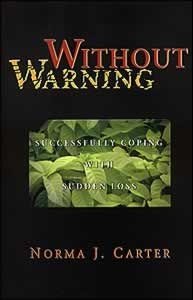 Without Warning - Successfully Coping with Sudden Loss : Norma J ...