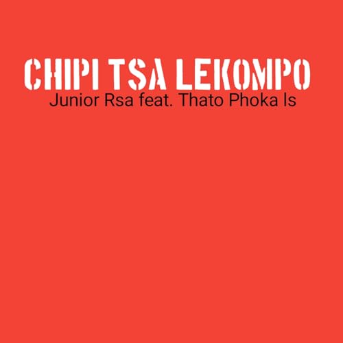 Chipi tsa Lekompo by Junior RSA on Prime Music