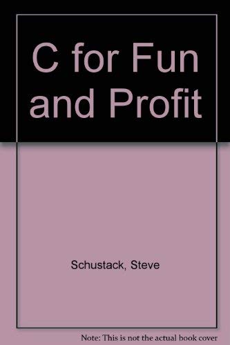 C for Fun and Profit/Book and Disk: Schustack, Steve: 9780672303654 ...