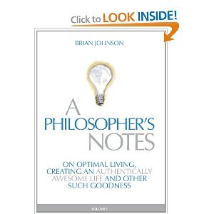 Brian Johnson'sA Philosopher's Notes - On Optimal Living, Creating an ...