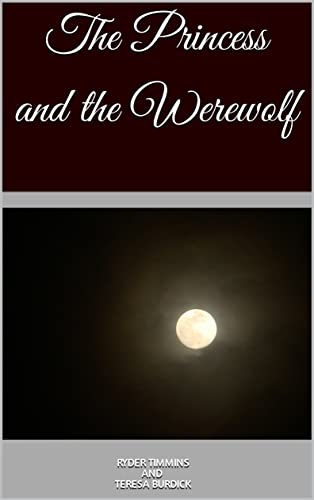 The Princess and the Werewolf eBook : Timmins, Ryder, Burdick, Teresa ...