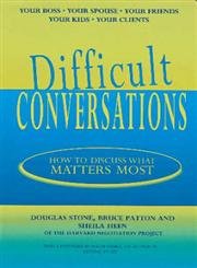 Difficult Conversations: How to Discuss What Matters Most: Douglas ...