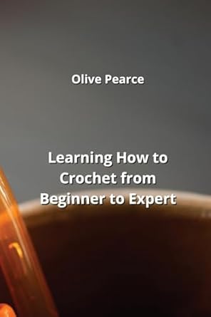 Buy Learning How to Crochet from Beginner to Expert Book Online at Low ...