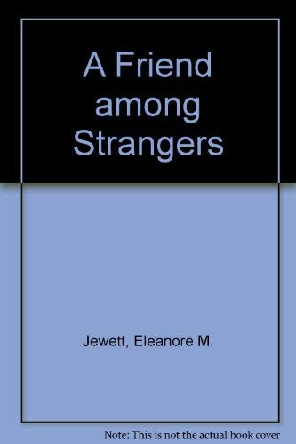 A Friend among Strangers: Jewett, Eleanor M., Raysor, Joan ...