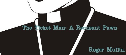 Amazon.com: The Ticket Man: Recusant Pawn eBook : Mullin, Roger: Books