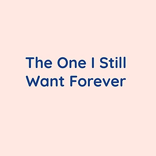 The One I Still Want Forever de Songlorious en Amazon Music Unlimited