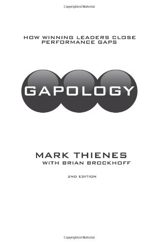 Gapology: How Winning Leaders Close Performance Gaps: Thienes, Mark ...