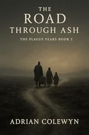 The Road Through Ash: The Plague Years — Book Two - Kindle edition by ...
