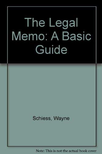THE LEGAL MEMO: A BASIC GUIDE: Wayne Schiess: 9780757552106: Amazon.com ...