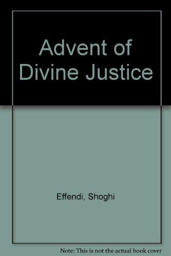 Advent of Divine Justice: Shoghi Effendi: 9780877431954: Amazon.com: Books