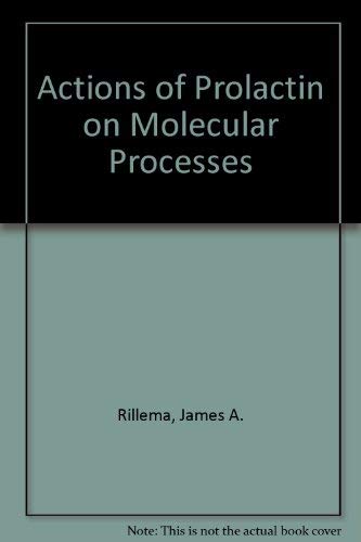 Actions Of Prolactin On Molecular Proces: Rillema, James A ...