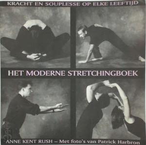 Het moderne stretchingboek: kracht en souplesse op elke leeftijd : Rush ...