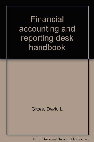 Financial accounting and reporting desk handbook: Gittes, David L ...