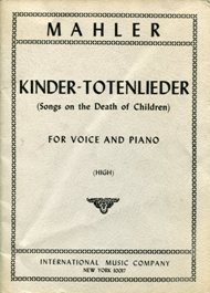 Kinder-Totenlieder (Songs on the Death of Children) For Voice and Piano ...