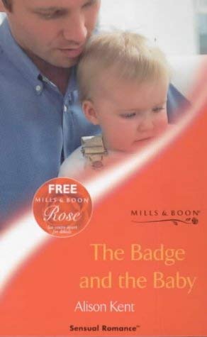 The Badge and the Baby (Sensual Romance): Alison Kent: 9780263823912 ...