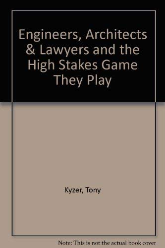 Engineers, Architects & Lawyers and the High Stakes Game They Play ...