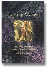 Trusting Women : The Way of Women in Churches of Christ: Billie Silvey ...
