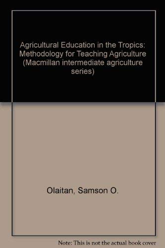 Agricultural Education in the Tropics: Methodology for Teaching ...