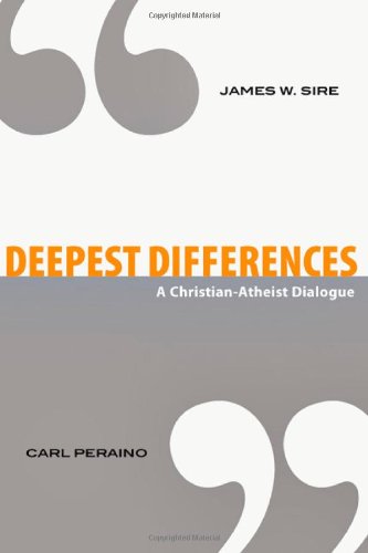 Deepest Differences: A Christian-Atheist Dialogue: Sire, James W ...