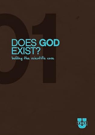 Does God Exist? Discussion Guide: Building the Scientific Case (Trueu ...