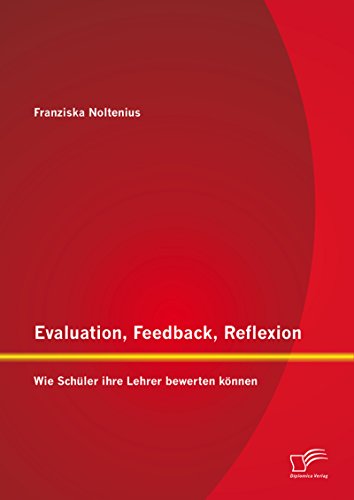 Evaluation, Feedback, Reflexion: Wie Schüler ihre Lehrer bewerten ...