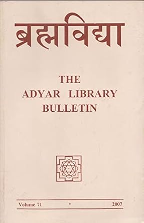 The Adyar Library Bulletin Vol. 71 : Adyar Library and Research Centre ...