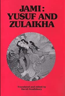 Jami: Yusuf and Zulaikha: Hakim Nuruddin Abdurrahman Jami, David ...