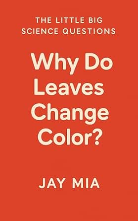 Why Do Leaves Change Color?: A gentle toddler science story about ...