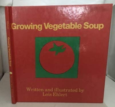 Growing Vegetable Soup: Ehlert, Lois: 9780575040786: Amazon.com: Books