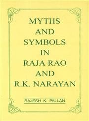 Myths and symbols in Raja Rao and R.K. Narayan: A select study: Pallan ...