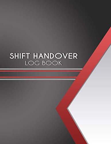 Shift Handover Log book: Shift Handover Organizer for Recording Duty ...