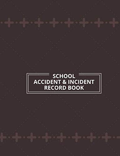 School Accident & Incident Record Book: Health and Safety Report ...