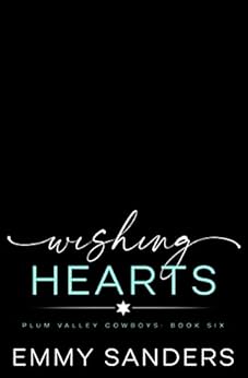 Wishing Hearts (Plum Valley Cowboys Book 6) eBook : Sanders, Emmy: Amazon.co.uk: Kindle Store