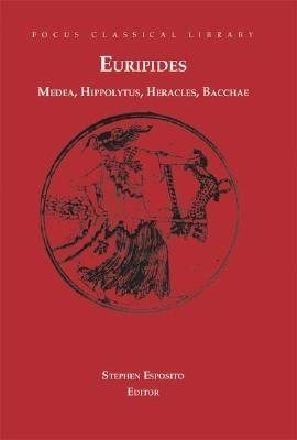 Euripides: Four Plays: Medea/Hippolytus/Heracles/Bacchae [EURIPIDES 4 ...