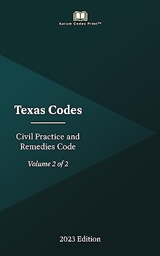 Texas Civil Practice and Remedies Code 2023 Edition Code (Volume 2 of 2 ...