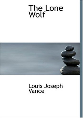 The Lone Wolf (Large Print Edition): Vance, Louis Joseph: 9780554229980 ...