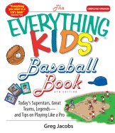The Everything Kids` Baseball Book Today`s Superstars, Great Teams ...