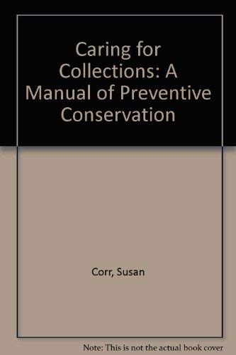 Caring for Collections: A Manual of Preventive Conservation: Susan Corr ...