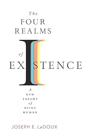 The Four Realms of Existence: A New Theory of Being Human: LeDoux ...