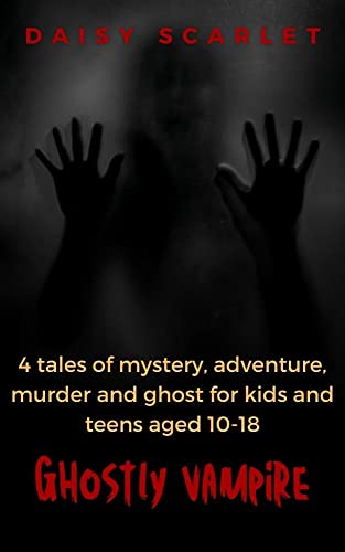 Ghostly vampire: 4 tales of mystery, adventure, murder and ghost for ...