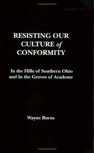 Resisting Our Culture of Conformity: Wayne Burns: 9780971884922: Amazon ...