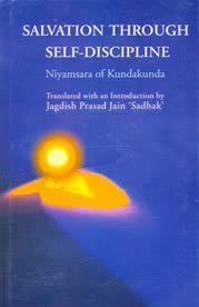Salvation Through Self-Discipline: Niyamsara of Kundakunda-A Jain ...