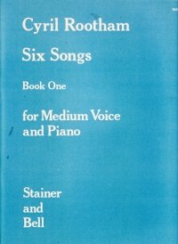 Six Songs for Medium Voice and Piano: Cyril Bradley Rootham ...