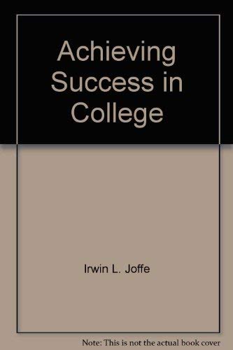 Achieving success in college: Joffe, Irwin L: 9780534010324: Amazon.com ...