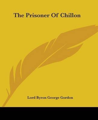 Prisoner of Chillon: Lord George Gordon Byron: 9780854171675: Amazon ...