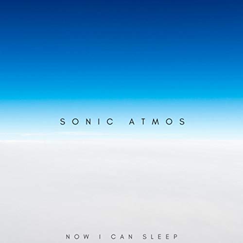 Amazon.com: Now I Can Sleep : Sonic Atmos: Digital Music