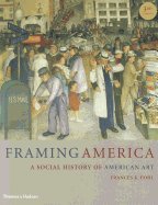 Framing America: A Social History of American Art by Pohl, Frances K ...