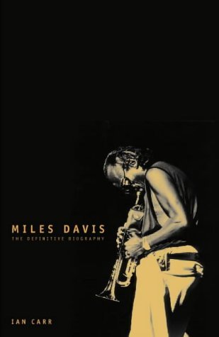 Miles Davis the Definitive Biography by Ian Carr (1998-09-21): Ian Carr ...